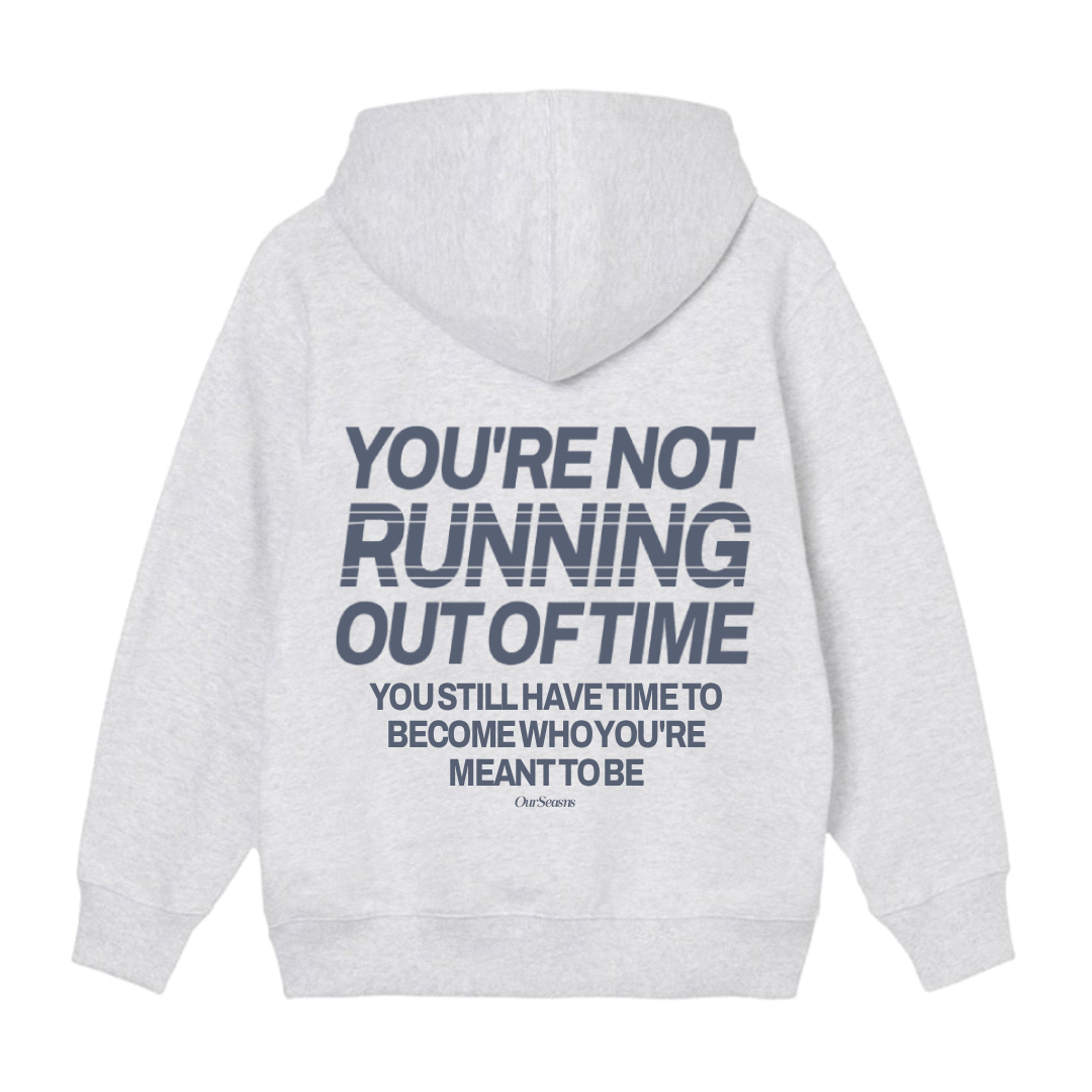 You're Not Running Out Of Time Hoodie – OurSeasns